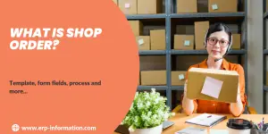 What is Shop Order? (Template, Form fields and Process)