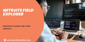 NetSuite Field Explorer: Browse your NetSuite Data like a Pro